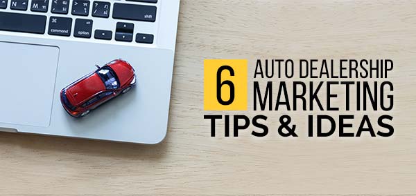 6 Auto Dealership Marketing Tips & Ideas | izmocars